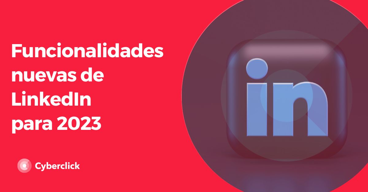 Funcionalidades nuevas de LinkedIn para 2023